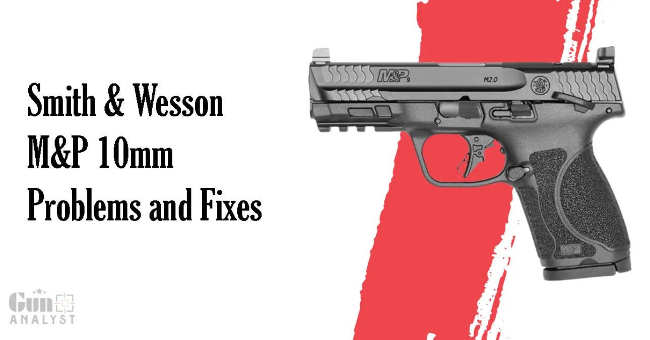 Smith & Wesson M&P 10mm Problems and Fixes 2025 – GunAnalyst